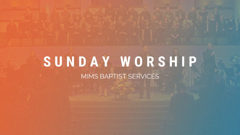 Sunday Service | Mims Baptist Church