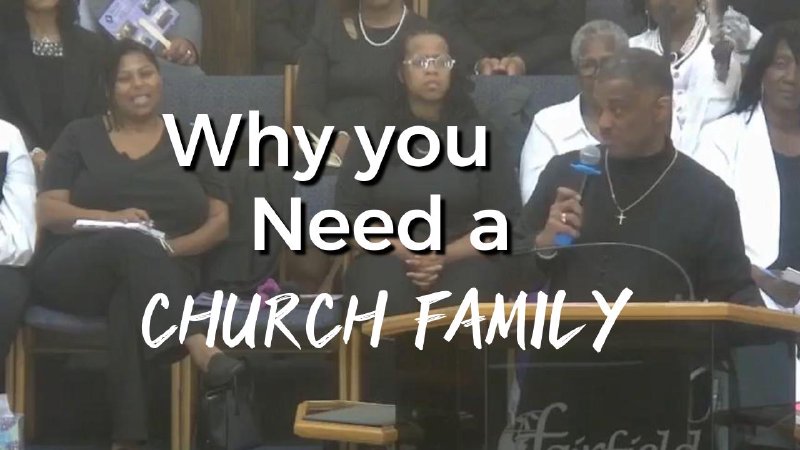Why You Need a Church Family | Fairfield Missionary Baptist Church