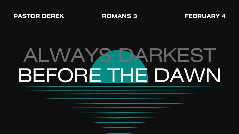 Always Darkest Before Dawn | Starkey Road Baptist Church