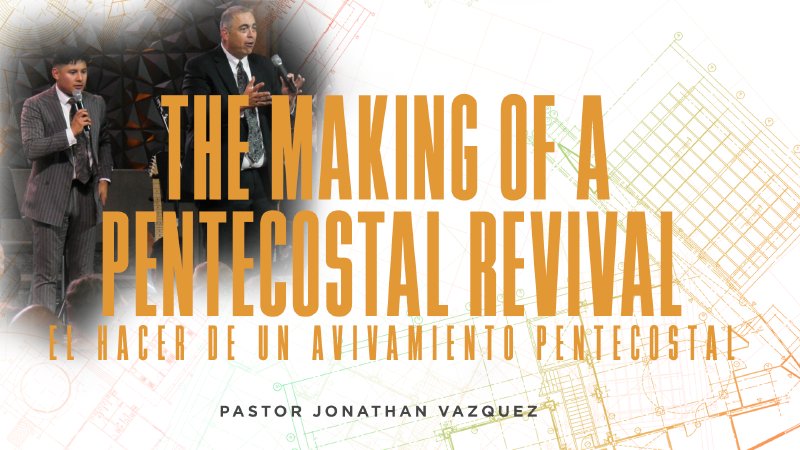 "The Making of a Pentecostal Revival" - Pastor Jonathan Vazquez ...