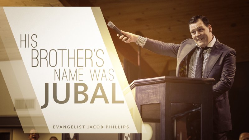 "His Brother's Name Was Jubal" - Evangelist Jacob Phillips [March 10 ...