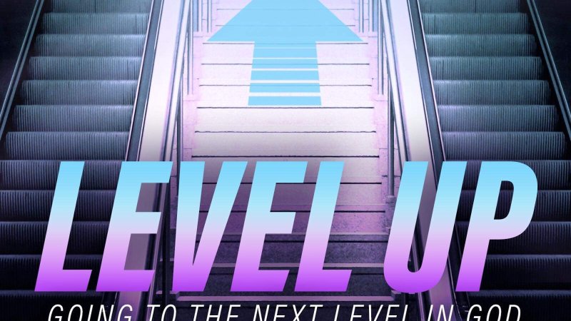 Level Up - Part One | Faith Now Fellowship