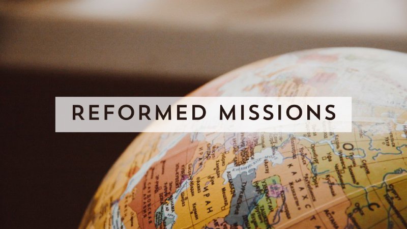 Introduction to Reformed Missions | Westkirk Presbyterian Church
