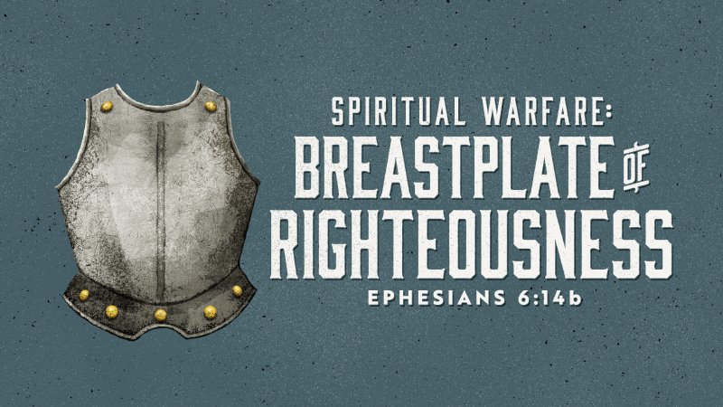 Breastplate of Righteousness - Ephesians 6:14b | Living Hope Bible Church