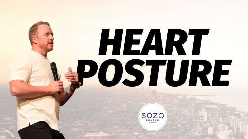 Heart Posture Pastor Tim | Sozo Church