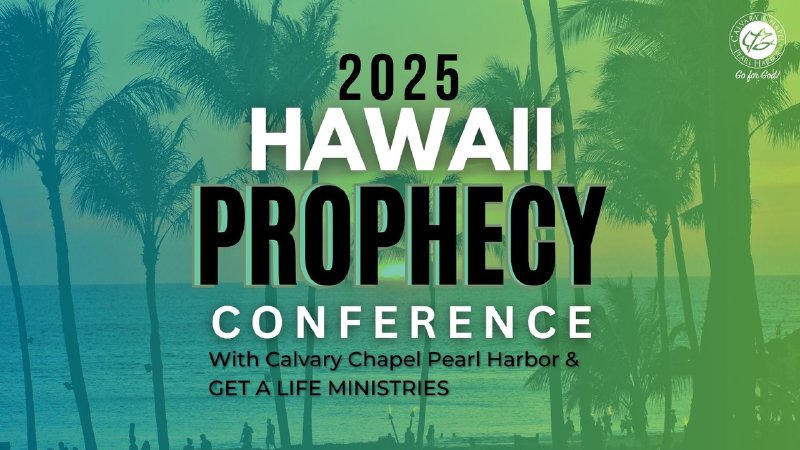 Prophecy Conference 2025 (First Half) | Calvary Chapel Pearl Harbor