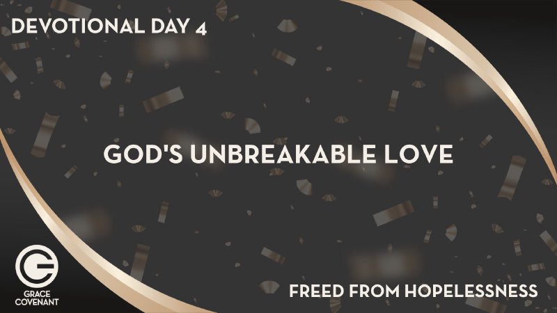 Devotional Day 4 || God's Unbreakable Love | Grace Covenant Baptist Church