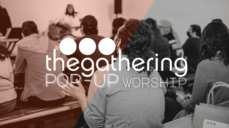 Gathering Pop-Up Worship | The Gathering