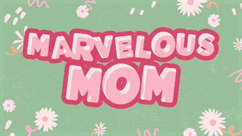 Marvelous Mom | Family Church Bryant