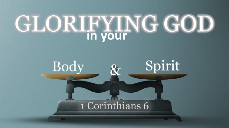 Glorifying God in your Body and Spirit | Victory Baptist Church ...