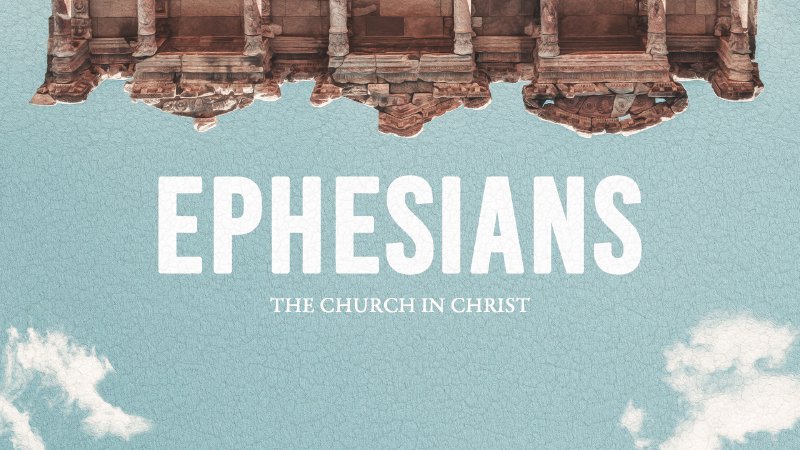 Ephesians- The Church in Christ | Christchurch Newport