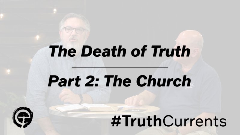 The Death of Truth Part 2: The Church | Evergreen Church | Tulsa