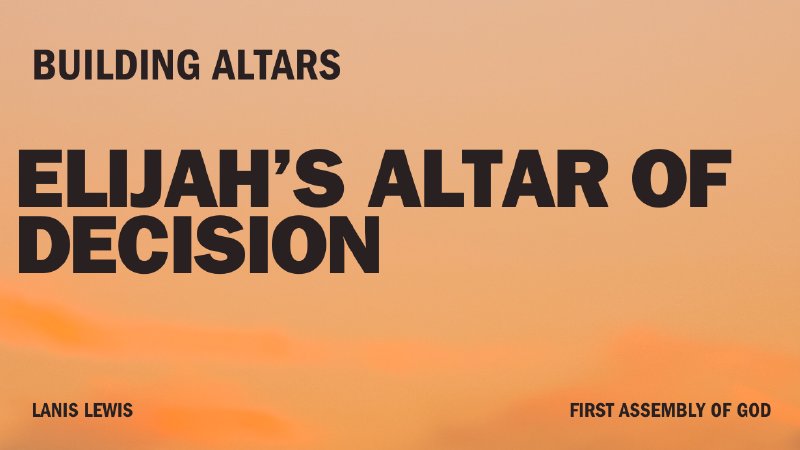 Elijah’s Altar of Decision | First Assembly of God Lincolnton