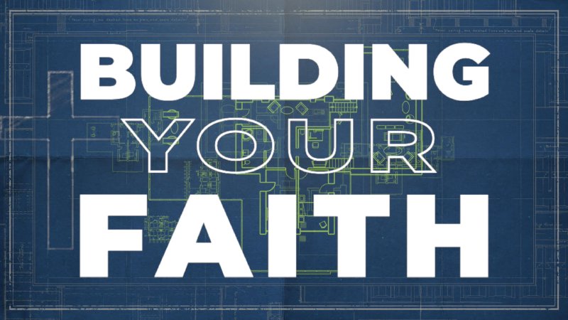 BUILDING YOUR FAITH | Laurel Ridge Community Church