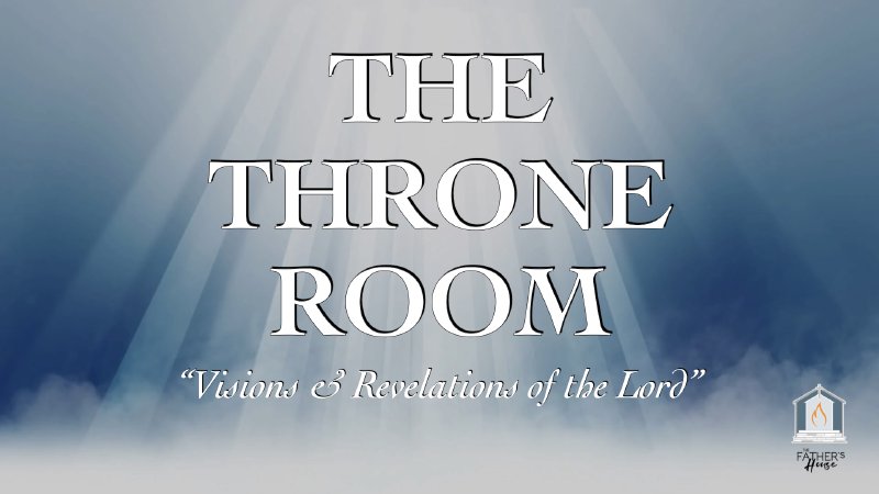 The Throne Room | The Father's House - OH