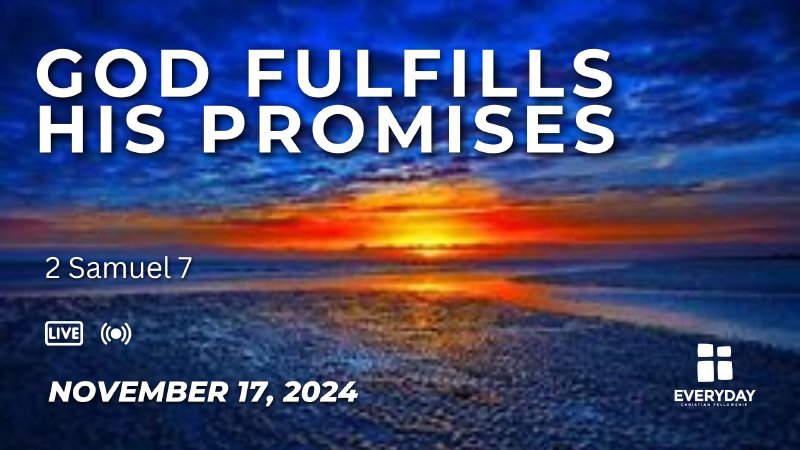 God Fulfills His Promises | Everyday Christian Fellowship - Cibolo