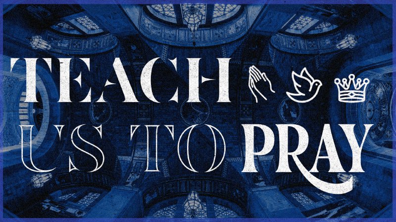 Teach Us To Pray | Mercy City Church