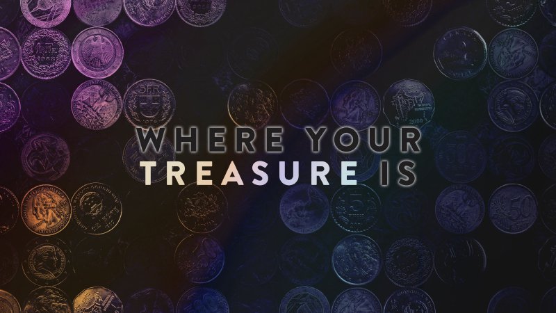 Where Your Treasure Is | ChangePoint