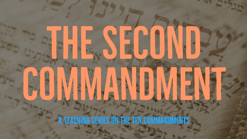 4. The Second Commandment | Part 3 | Cornerstone Church Orlando