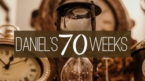 Daniel's 70 weeks | Anchor Bible Church