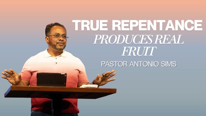 True Repentance Produces Real Fruit | Pastor Antonio Sims | Northwest ...