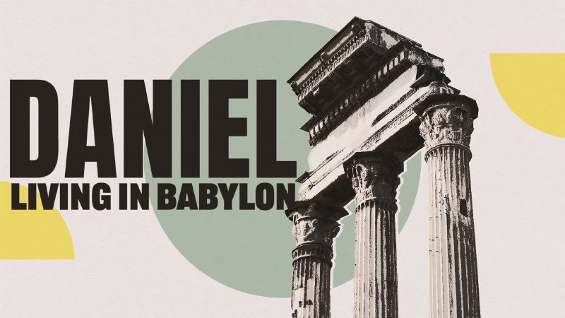Daniel: Living In Babylon | Glen Haven Baptist Church