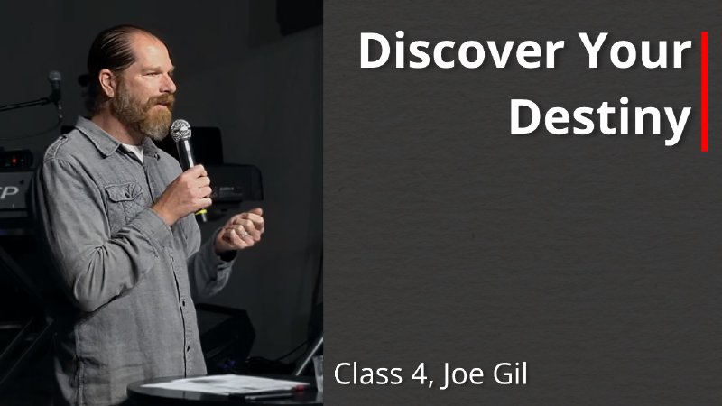 Discover Your Destiny | Class 4 | Joe Gil | Coast Christian Fellowship