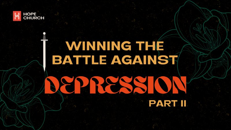 Winning The Battle Against Depression - Part 2 | Hope Church YYC