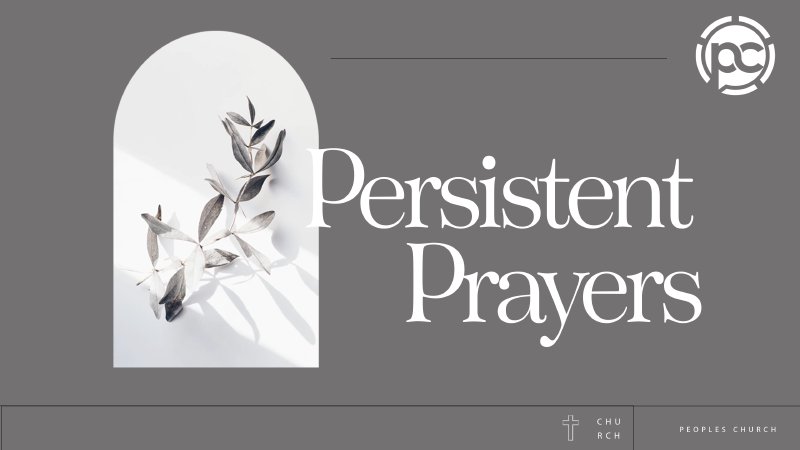 Persistent Prayers | Peoples Church