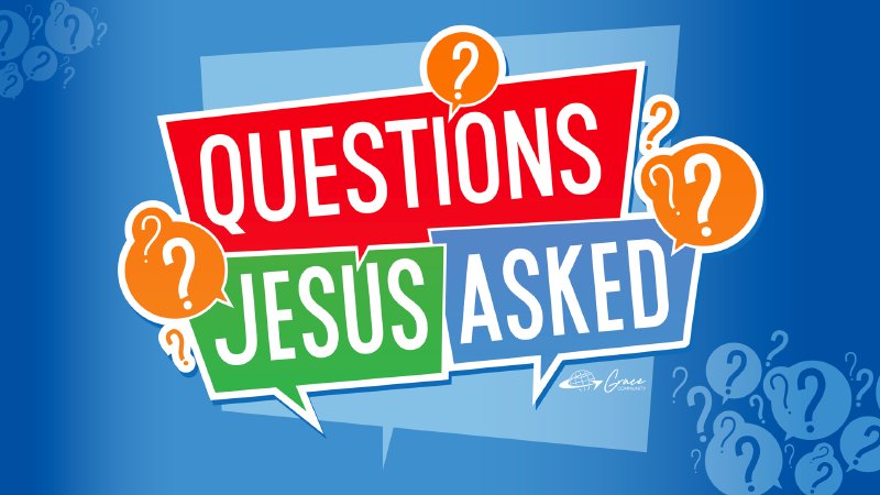 Questions Jesus Asked | Grace Community Church