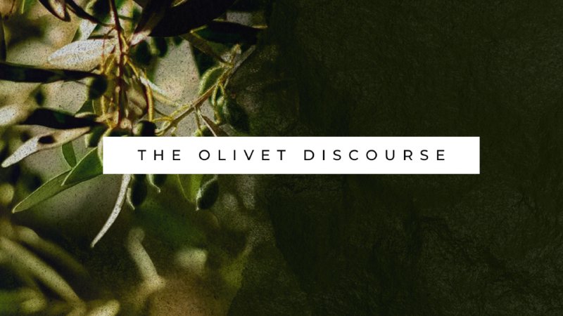 The Olivet Discourse | Word of Life Christian Center - DE