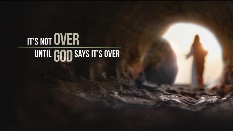 It's Not Over Until God Says It's Over | Church of His Presence