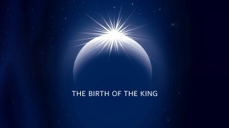 The Story - The Birth of the King | Ten Mile Christian