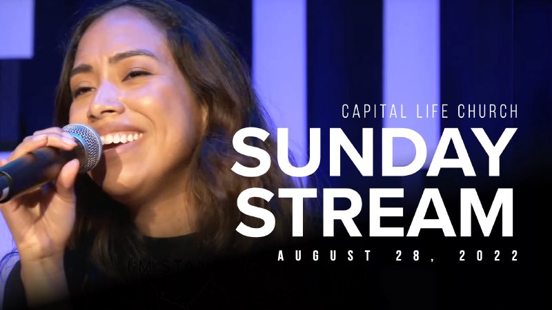 Sunday Stream, August 28, 2022 | Capital Life Church | Washington D.C ...