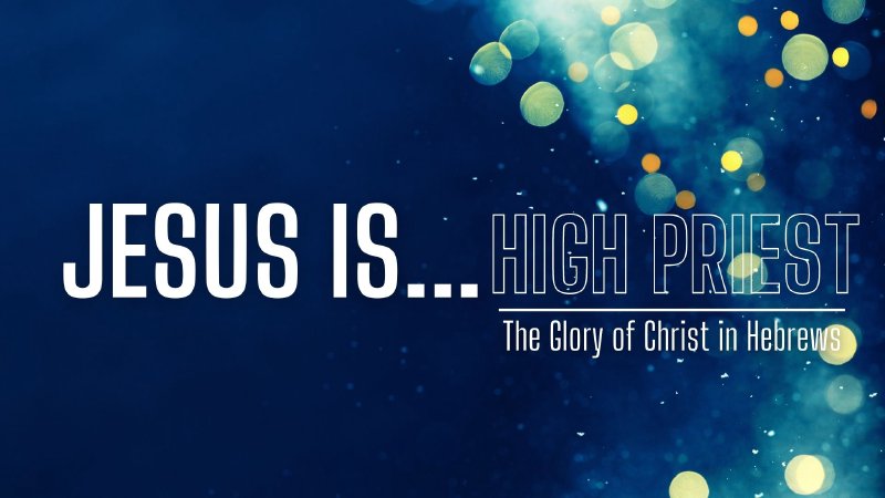 5. Jesus is High Priest | Centrepoint Church