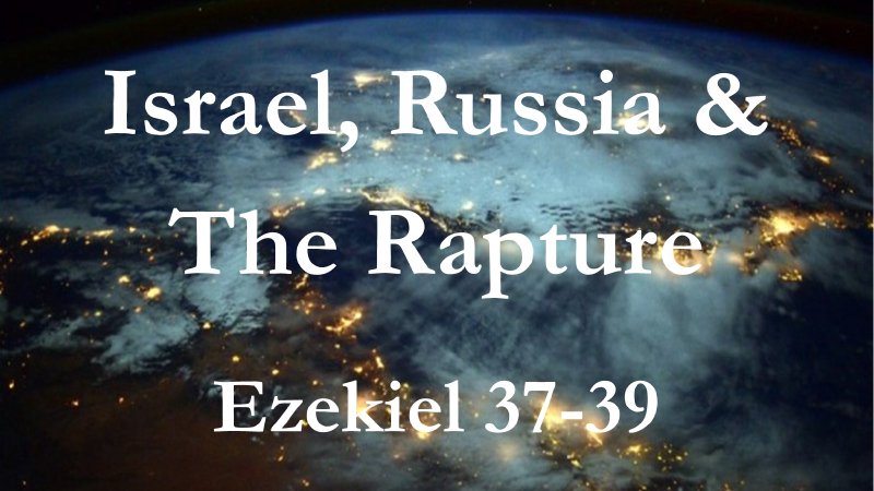 Israel, Russia & The Rapture | Calvary Chapel Grace Fellowship