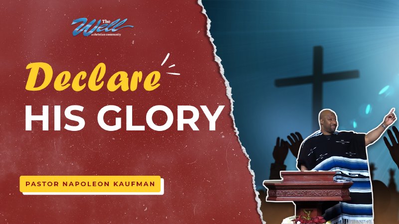 Declare His Glory - Pastor Napoleon Kaufman | The Well Sunday ...