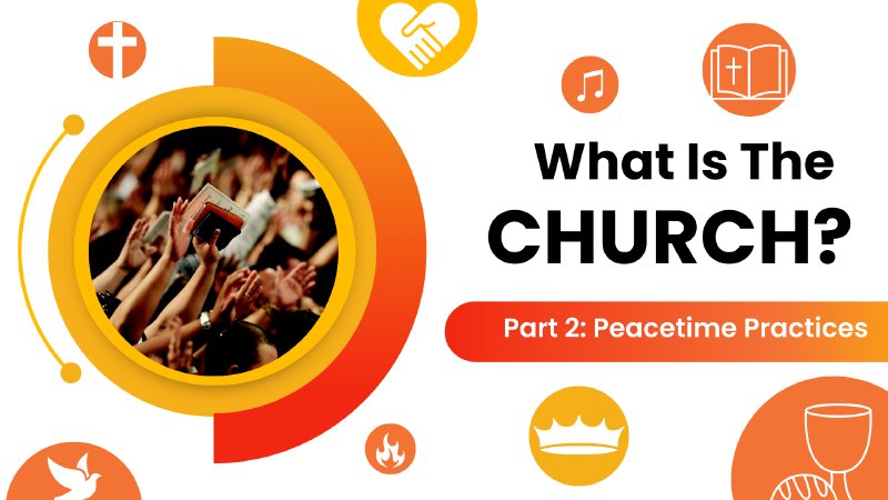 What is the Church Part 2: Peacetime Practices | Gateway Church