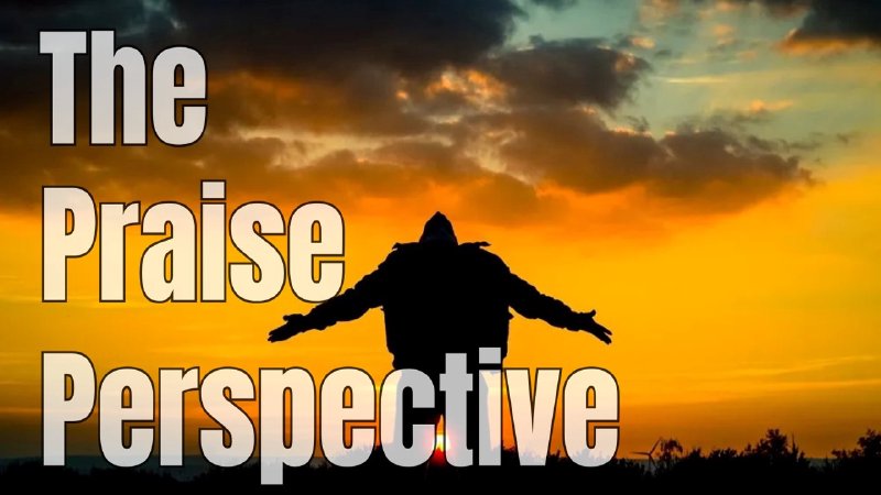 The Praise Perspective | Watts Bar Community Church