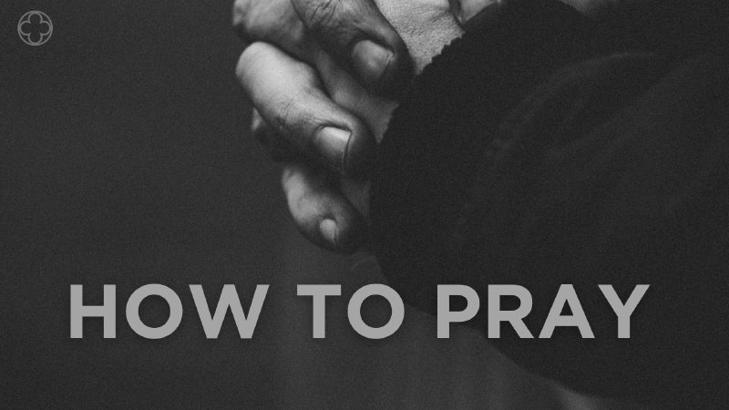 How to Pray - A Model of Prayer | Aldersgate Abilene Methodist Church