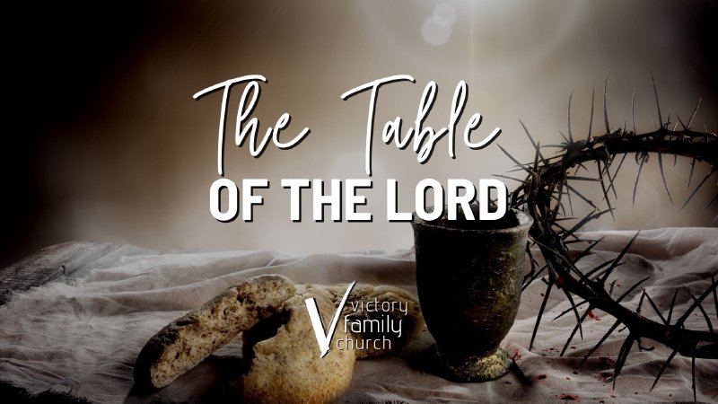 The Table of the Lord | Victory Family Church Swift Current