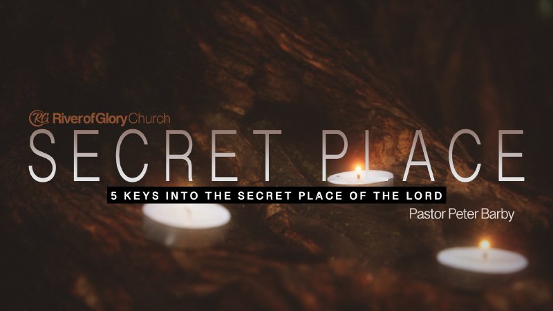 The Secret Place | 5 Keys into the Secret Place of The Lord | Pastor ...