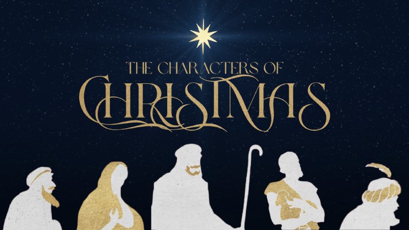The Characters of Christmas | The Crossing Church - Sacramento, CA