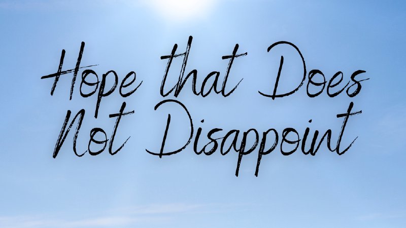 Hope that Does Not Disappoint | St. Paul Missionary Baptist Church