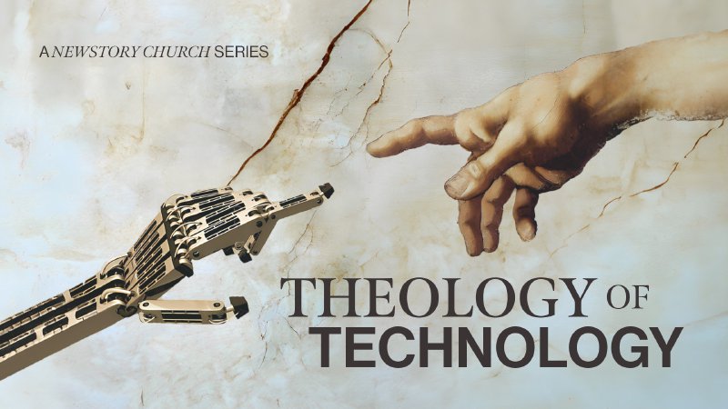 Theology of Technology | NewStory Church