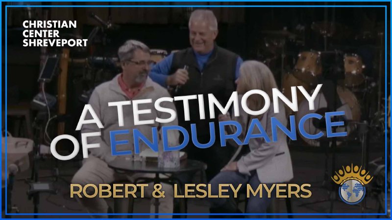 A Testimony of Endurance | Robert & Lesley Myers | Christian Center of ...