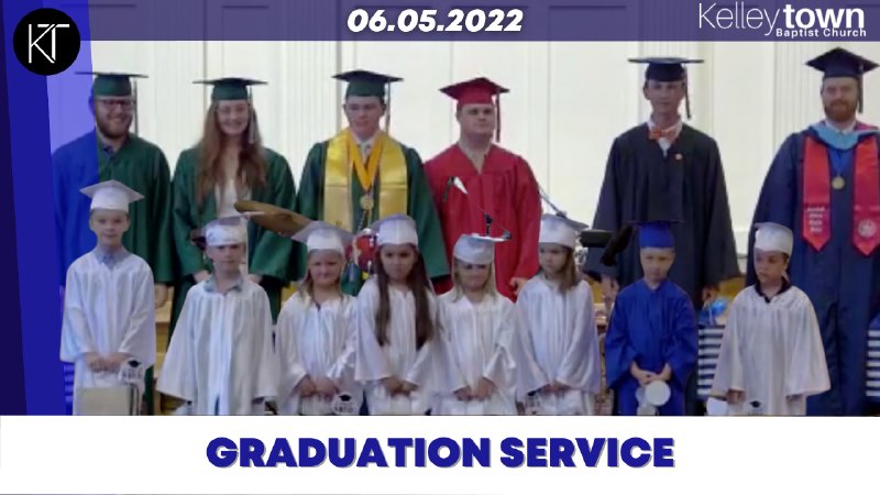 Graduation Sunday Service June 5th, 2022 | Kelleytown Baptist Church