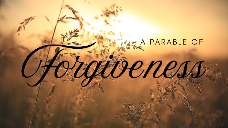A Parable of Forgiveness | Lighthouse Baptist Church of Xenia