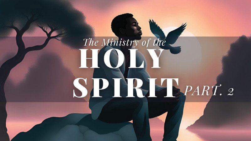 The Ministry of The Holy Spirit (Part II) | Cornerstone Baptist Church