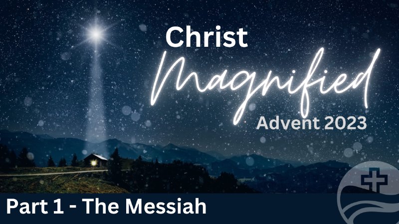 Christ Magnified - Part I - The Messiah | Calvary Chapel Eau Gallie